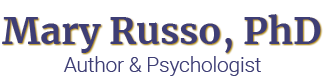 Mary Russo PhD | Author, Psychologist